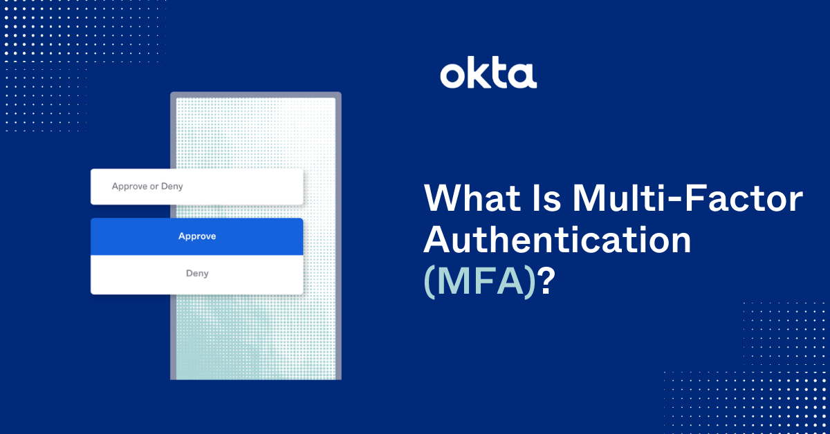 What Is Multi-Factor Authentication (MFA)? | Okta
