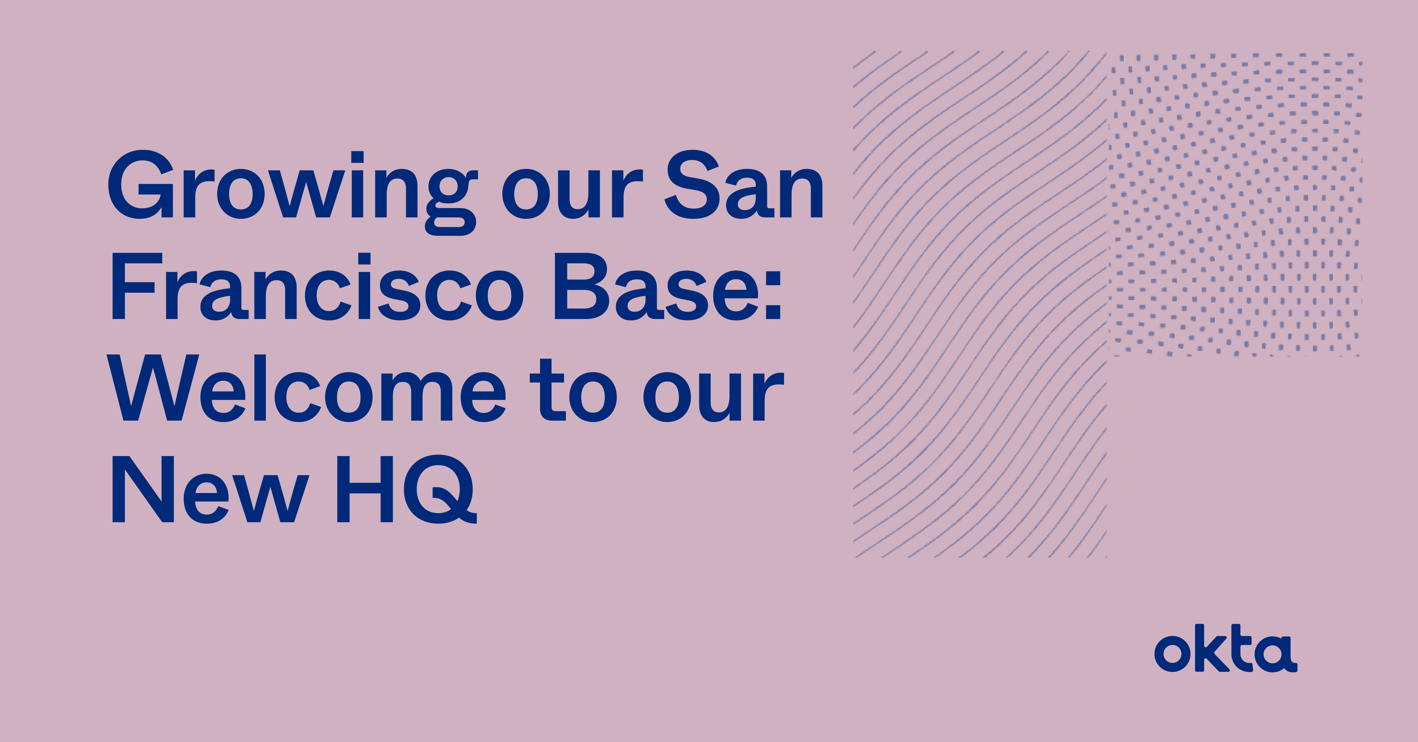 Growing our San Francisco Base: Welcome to our New HQ | Okta