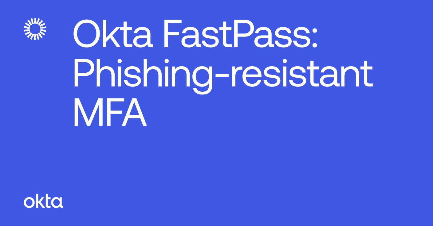 Okta FastPass: Phishing-resistant MFA