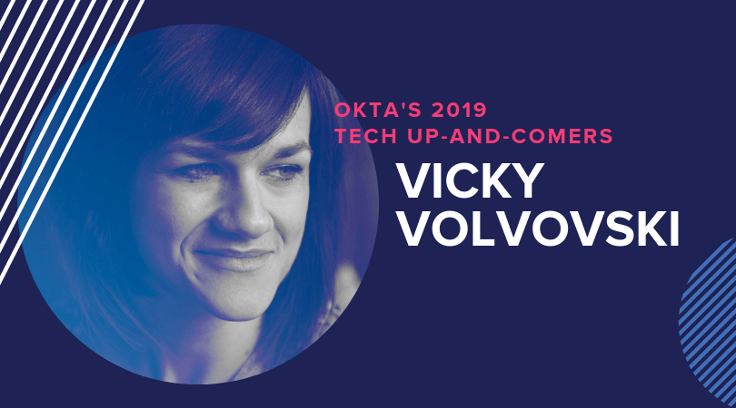 Okta's 2019 Tech Up-and-Comers | #11: Vicky Volvovski