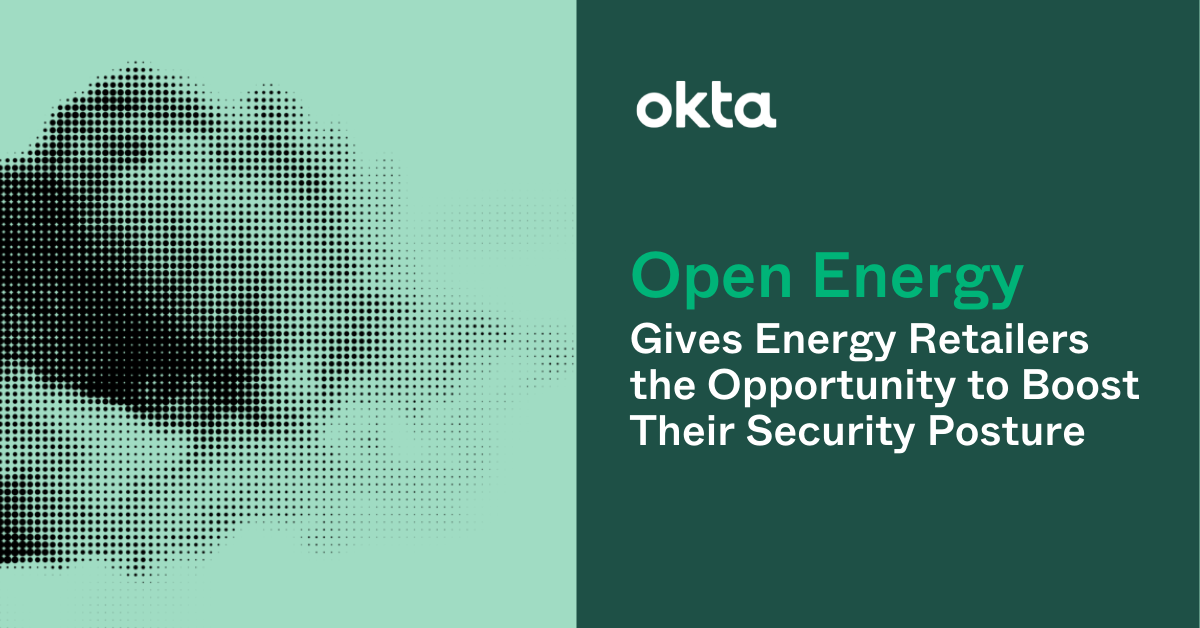 Open Energy Can Boost Your Security Posture - Okta SG