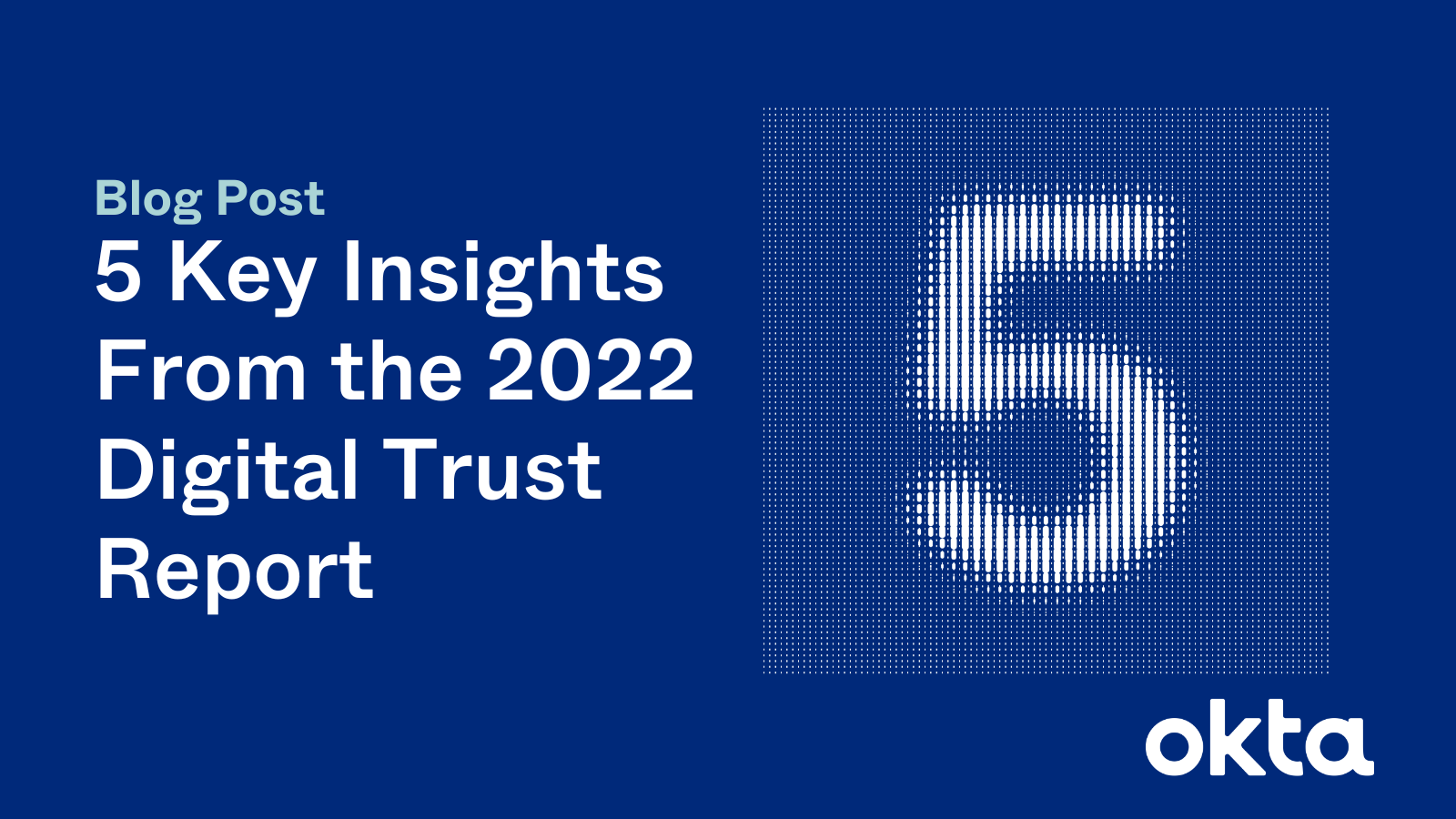 5 Key Insights From the 2022 Digital Trust Report | Okta UK