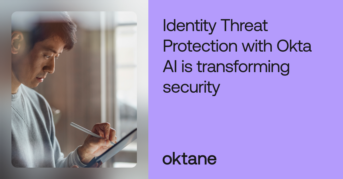 Transforming Identity security with Identity Threat Protection with Okta AI