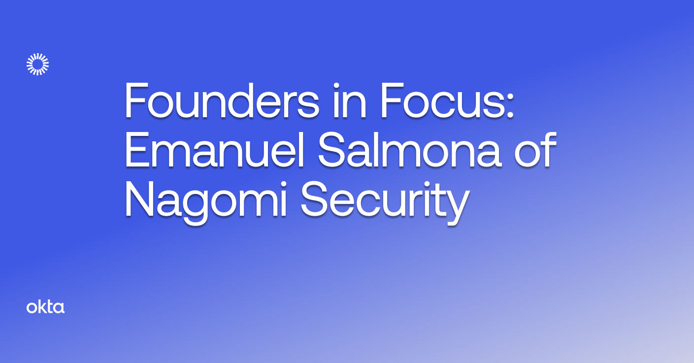 Founders in Focus: Emanuel Salmona of Nagomi Security | Okta