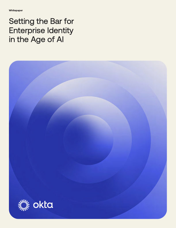 Setting the Bar for Enterprise Identity in the Age of AI Whitepaper | Okta