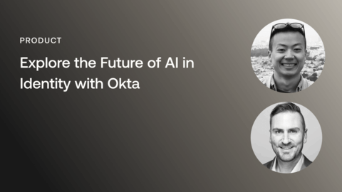 Explore the Future of AI in Identity with Okta | Okta